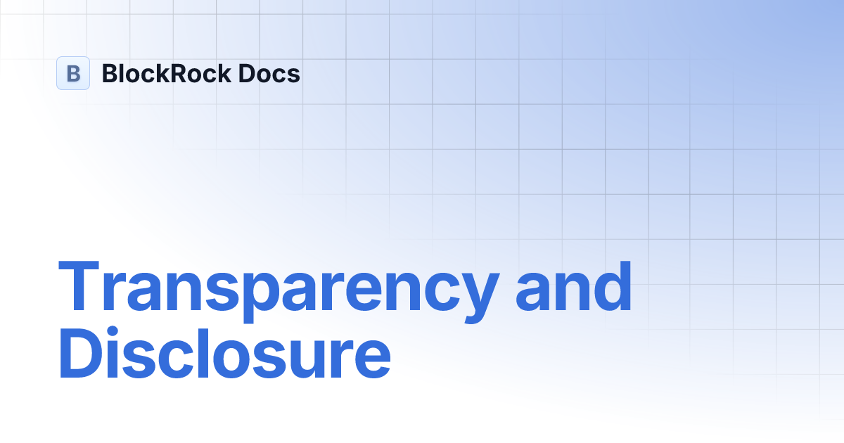 Transparency and Disclosure | BlockRock Docs