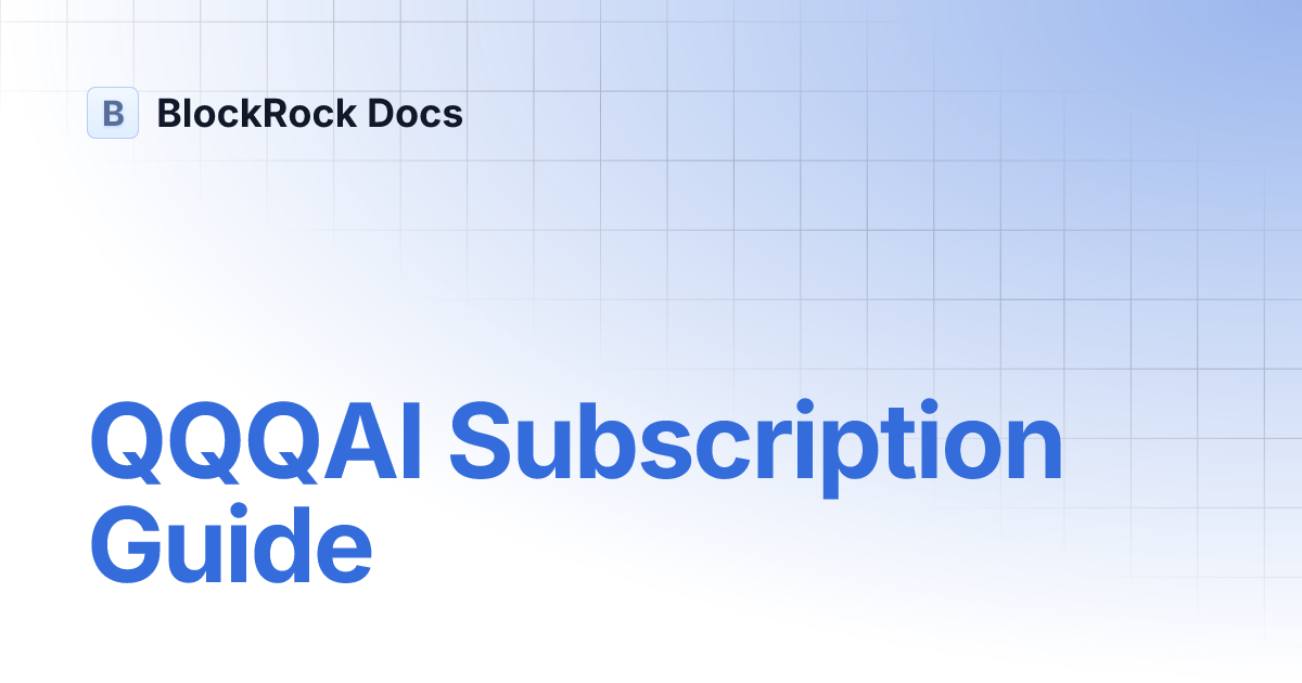 QQQAI Subscription Guide | BlockRock Docs