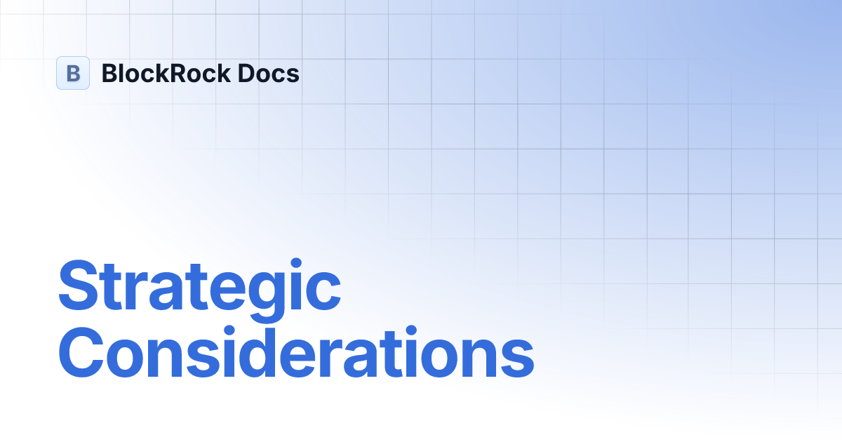 Strategic Considerations | BlockRock Docs