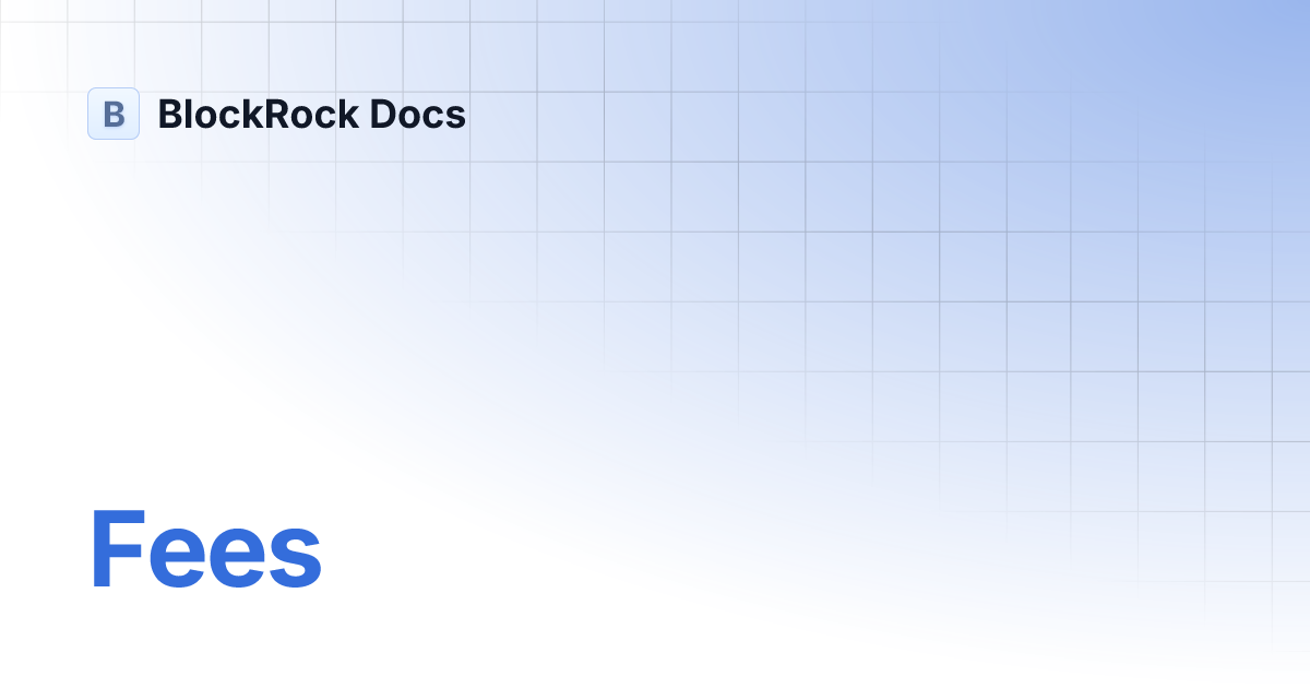 Fees | BlockRock Docs